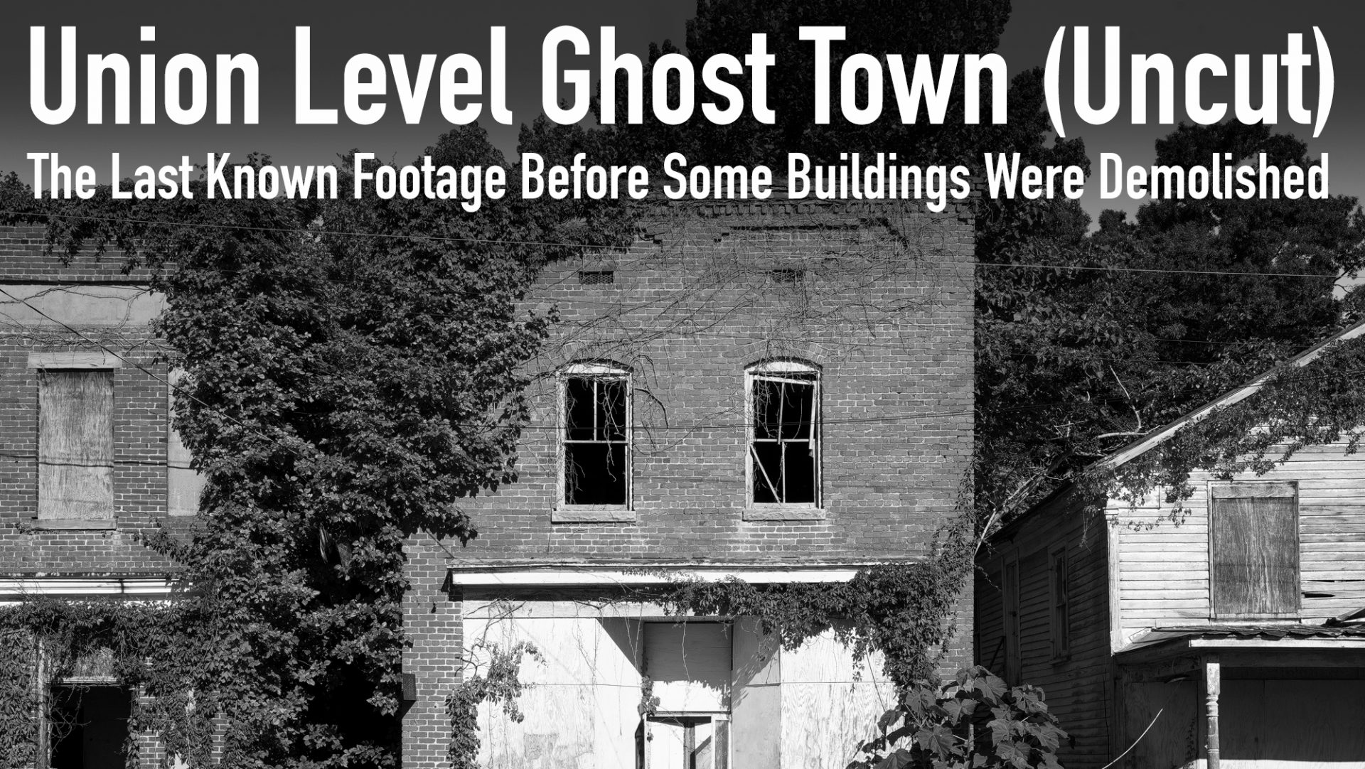 Exclusive: Uncut Video of the Endangered Ghost Town at Union Level ...
